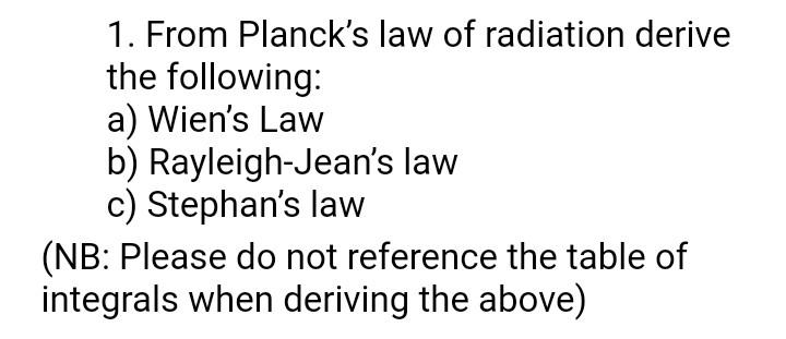 Solved 1. From Planck's law of radiation derive the | Chegg.com