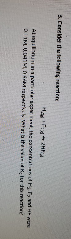 Solved 5. Consider the following reaction: H2(g) + F2(g) + | Chegg.com