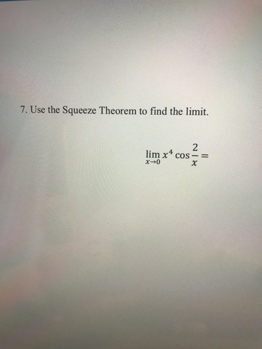 Solved 7. Use the Squeeze Theorem to find the limit. 2 lim | Chegg.com