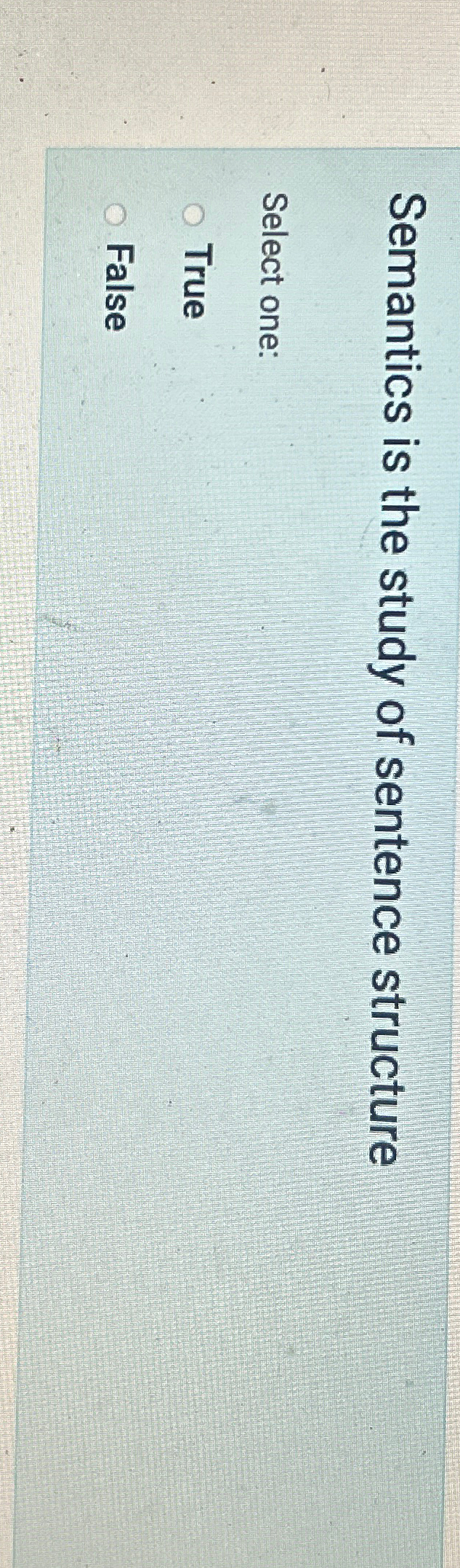 Solved Semantics is the study of sentence structureSelect | Chegg.com