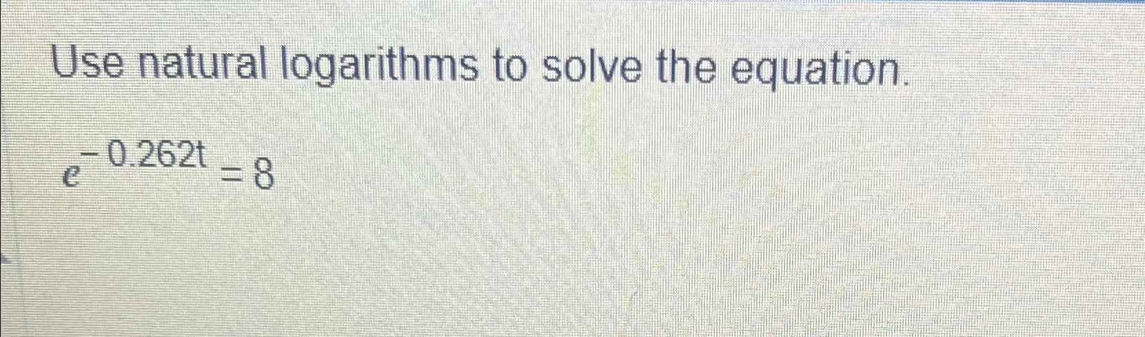 Solved Use natural logarithms to solve the | Chegg.com