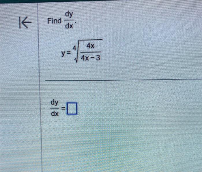 Solved Find dxdy y=44x−34x dxdy= | Chegg.com