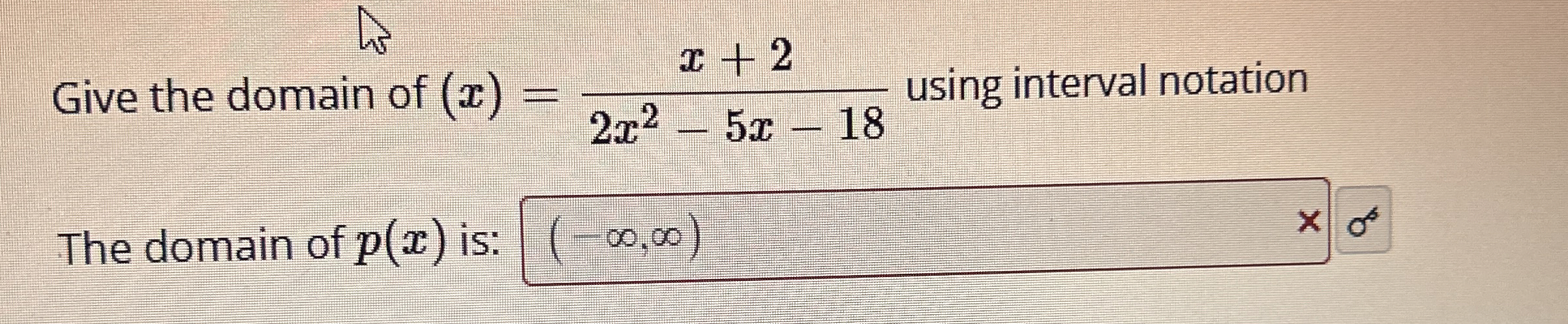 Give the domain of (x)=x+22x2-5x-18 ﻿using interval | Chegg.com