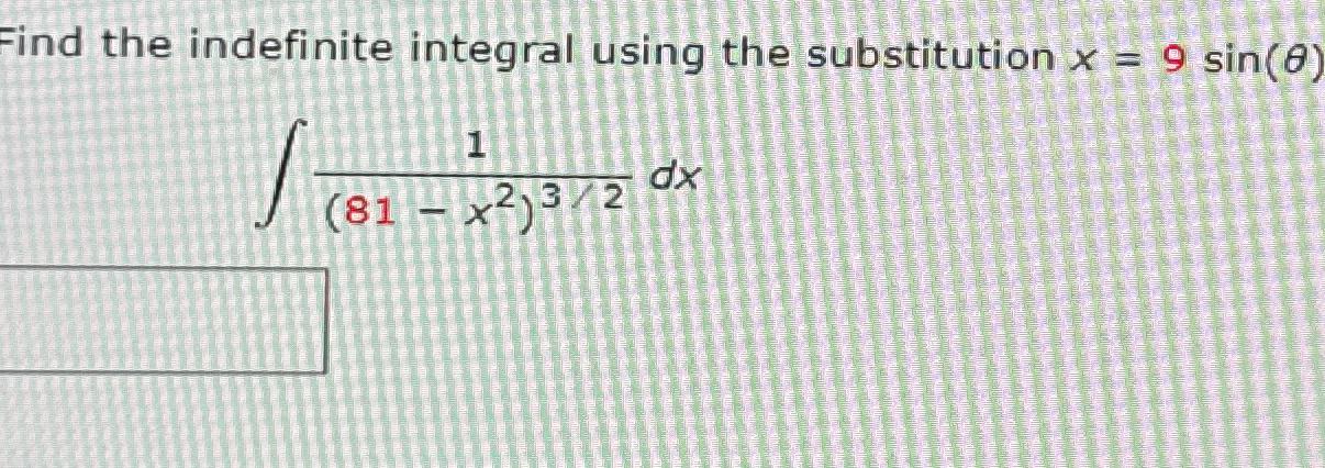 Solved Find the indefinite integral using the substitution | Chegg.com
