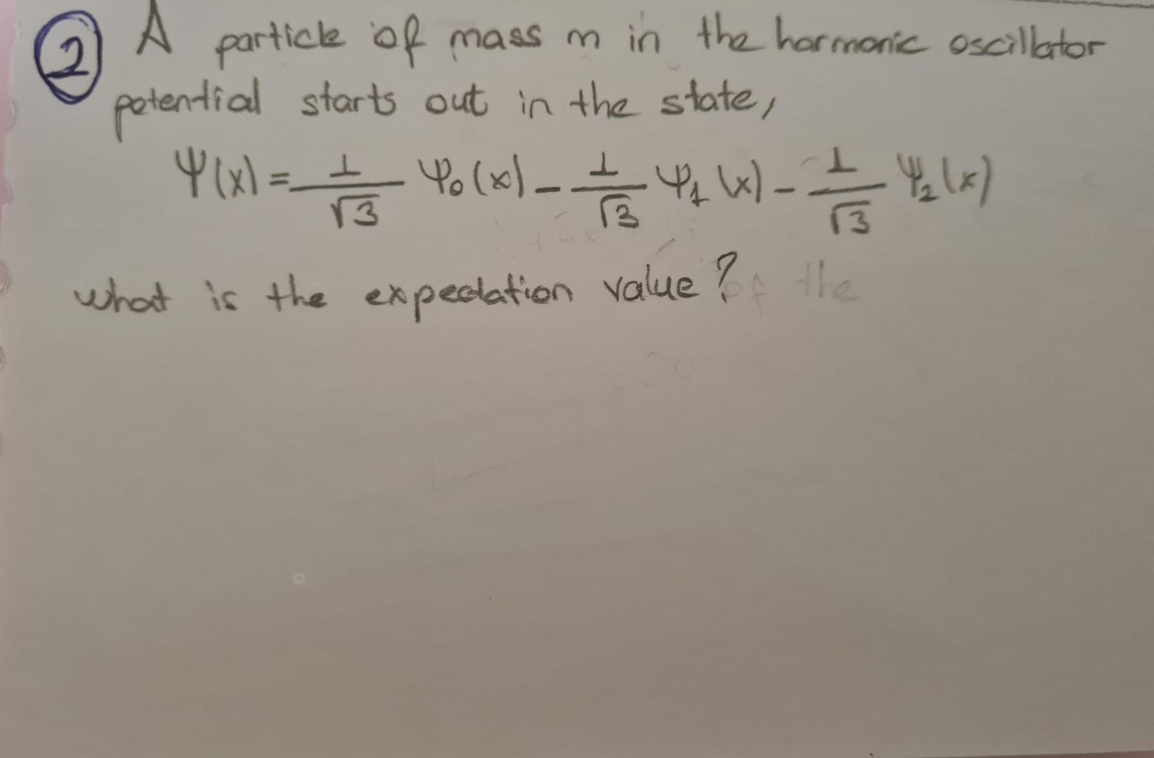 Solved (2) A partick of mass m in the harmonic oscillator | Chegg.com