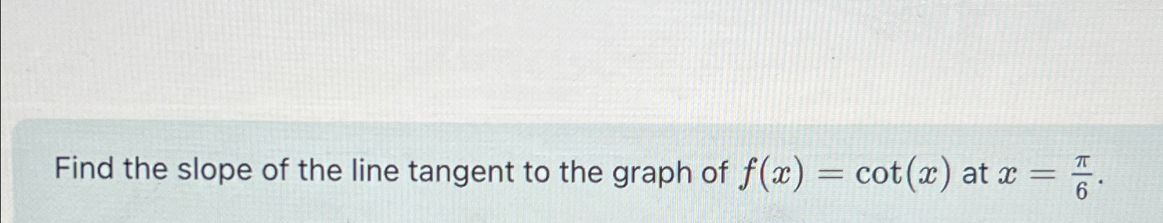 Solved Find the slope of the line tangent to the graph of | Chegg.com