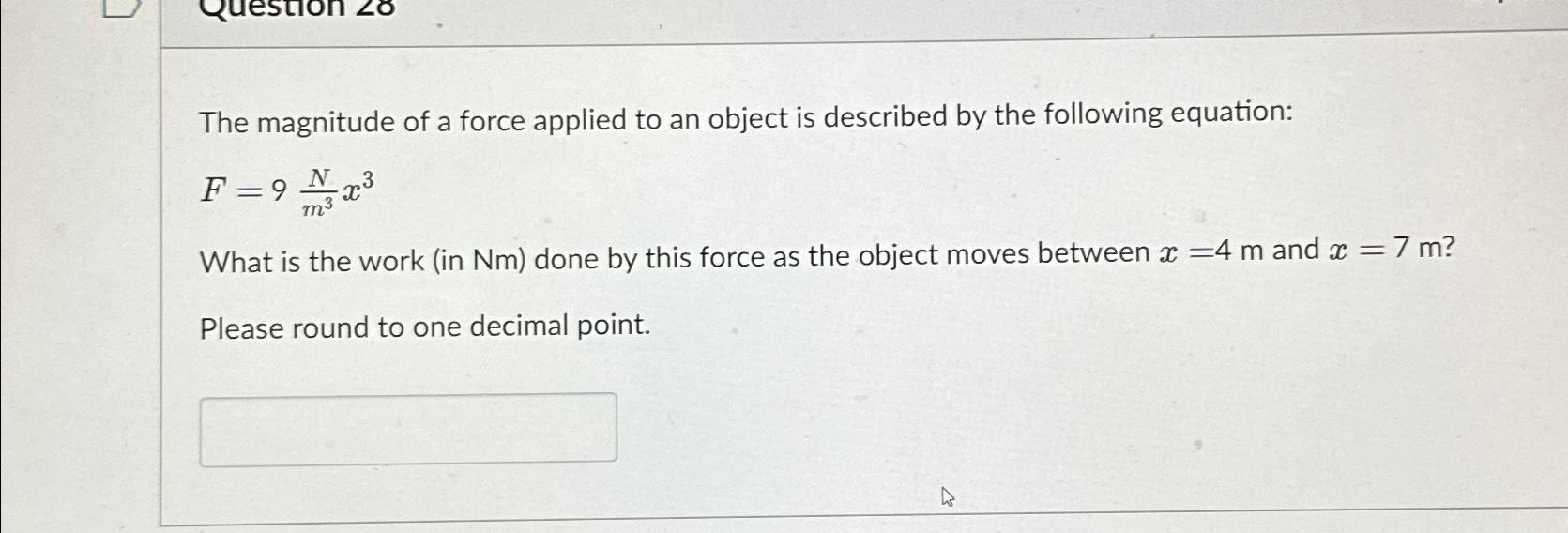 Solved The magnitude of a force applied to an object is | Chegg.com
