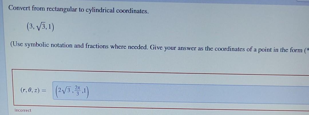 Solved Convert from rectangular to cylindrical coordinates. | Chegg.com
