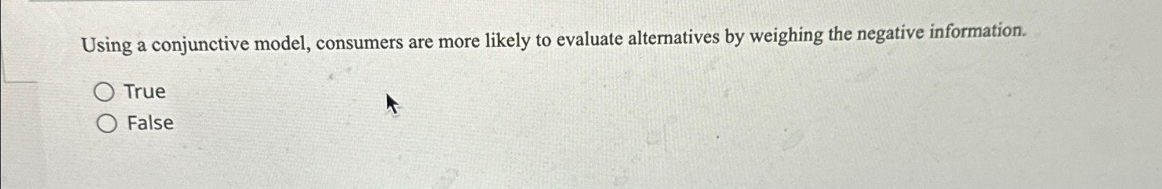Solved Using a conjunctive model, consumers are more likely | Chegg.com
