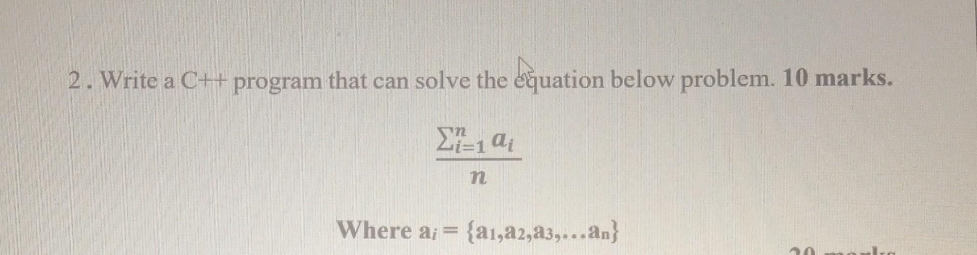 Solved Write a C++ program that can solve the equation below | Chegg.com