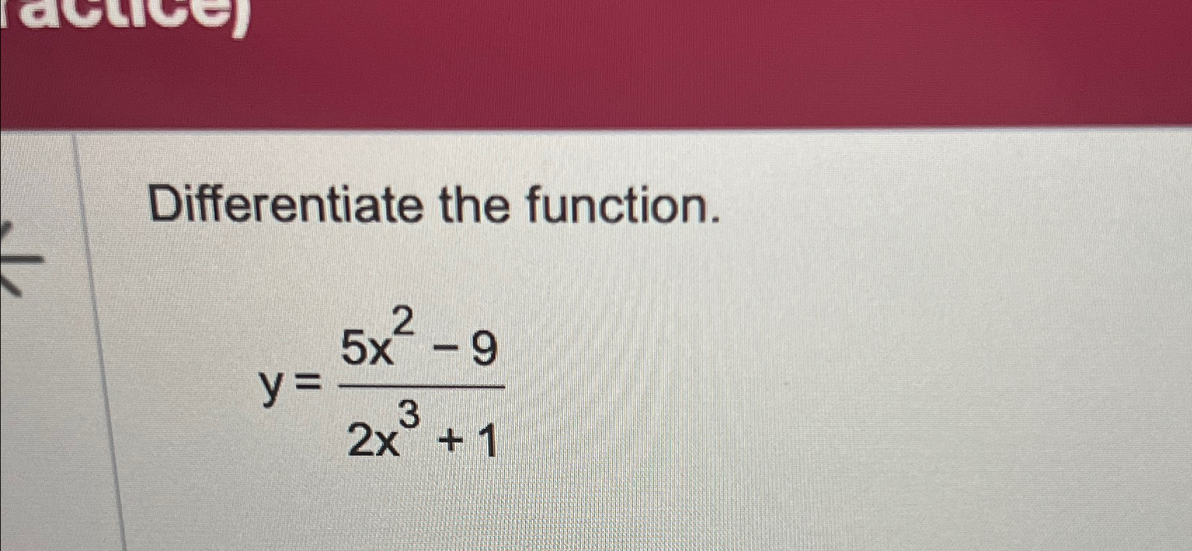 Solved Differentiate the function.y=5x2-92x3+1 | Chegg.com