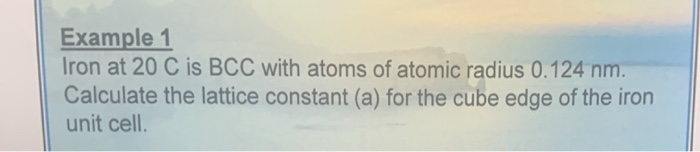 Solved Example 1 Iron at 20 C is BCC with atoms of atomic | Chegg.com