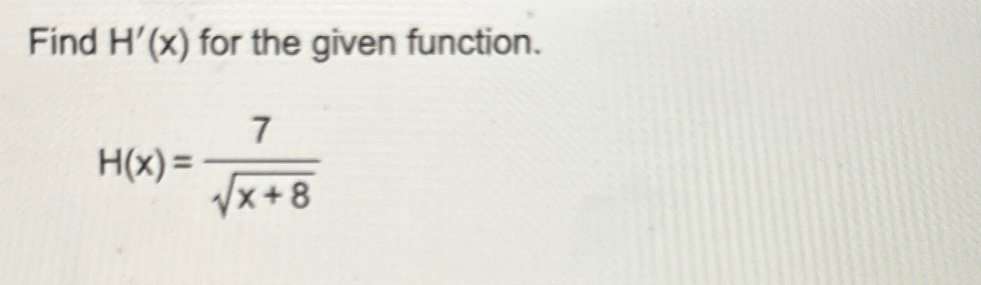Solved Find H'(x) ﻿for the given function.H(x)=7x+82 | Chegg.com