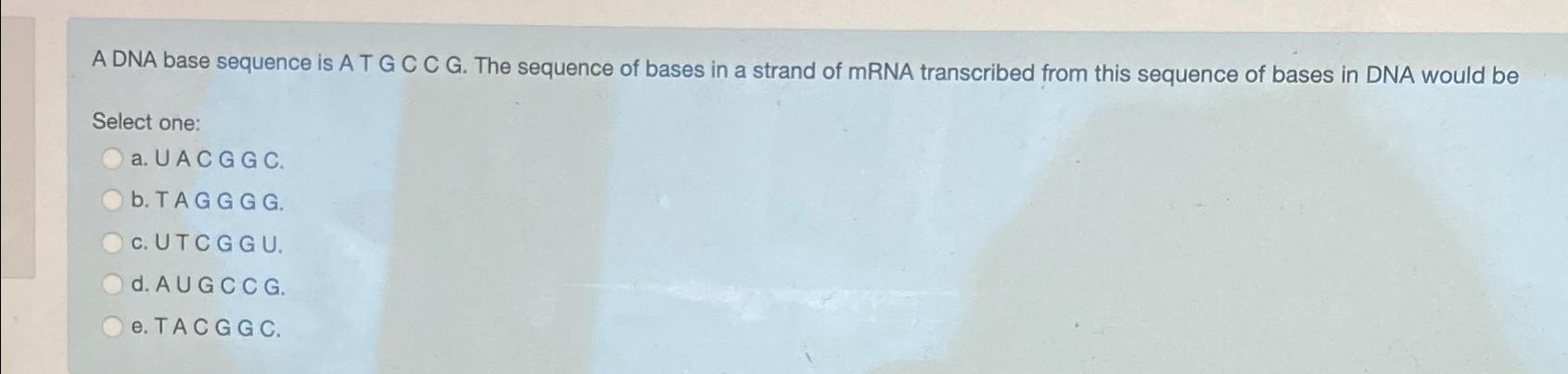 Solved A DNA base sequence is A T G C C G. ﻿The sequence of | Chegg.com