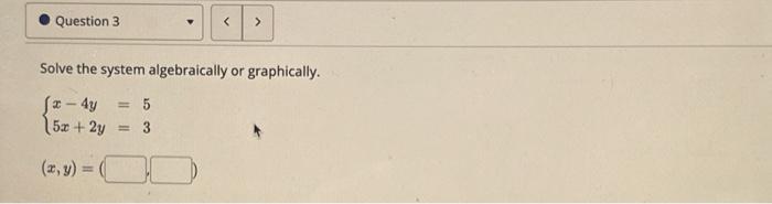 Solved Solve the system algebraically or graphically. | Chegg.com