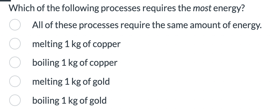 Solved Which of the following processes requires the most | Chegg.com