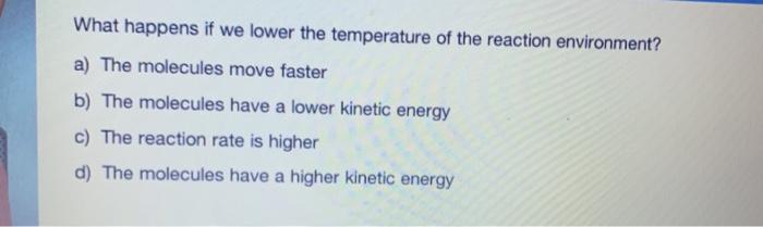 Solved What happens if we lower the temperature of the | Chegg.com