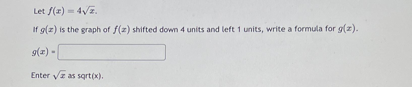 Solved Let f(x)=4x2.If g(x) ﻿is the graph of f(x) ﻿shifted | Chegg.com