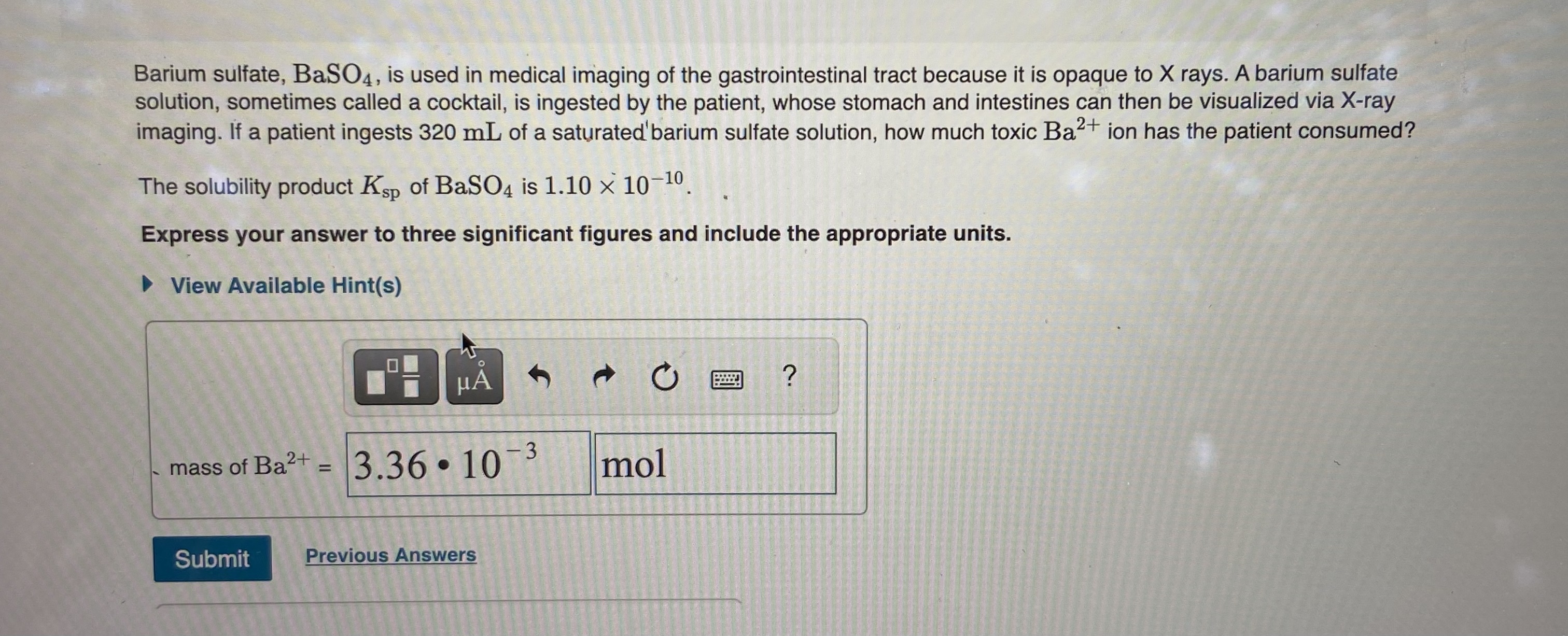 Solved Barium sulfate, BaSO4, ﻿is used in medical imaging of | Chegg.com