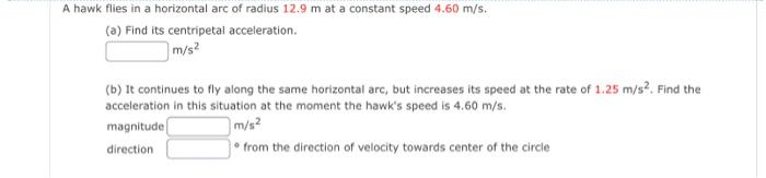 Solved hawk flies in a horizontal arc of radius 12.9 m at a | Chegg.com