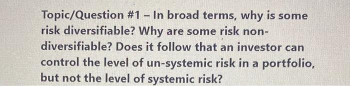 Solved Topic/Question \#1-In broad terms, why is some risk | Chegg.com