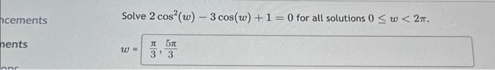Solved Solve \\( 2 \\cos ^{2}(w)-3 \\cos (w)+1=0 \\) | Chegg.com