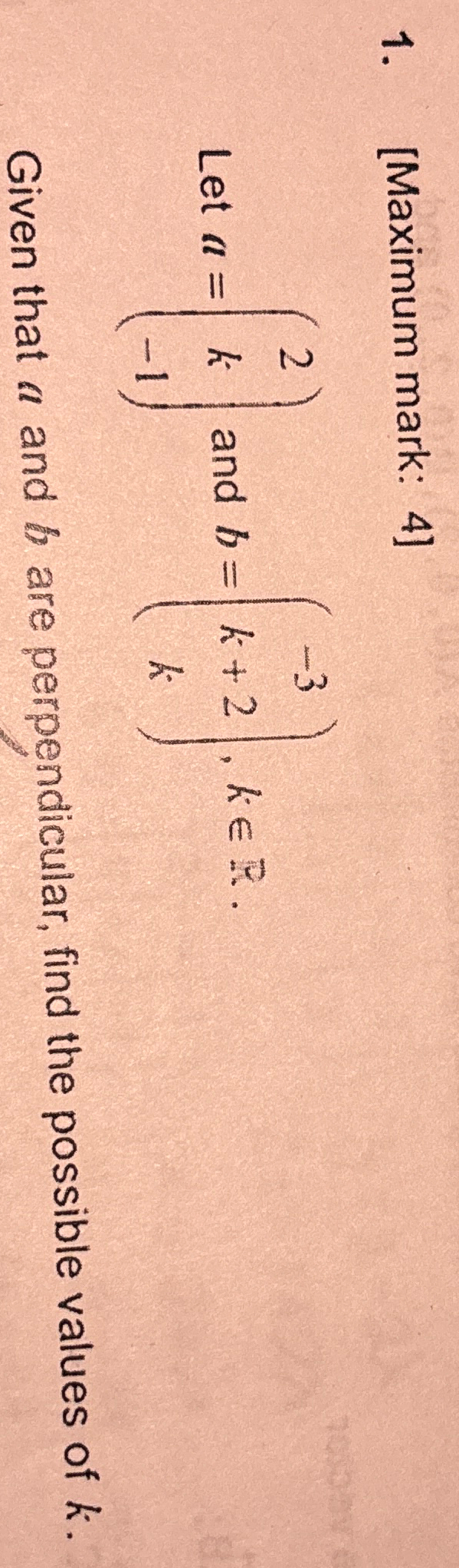 Solved [Maximum mark: 4]Let a=([2],[k],[-1]) ﻿and | Chegg.com