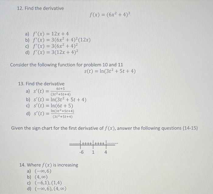 Solved 12. Find the derivative f(x)=(6x2+4)3 a) f′(x)=12x+4 | Chegg.com