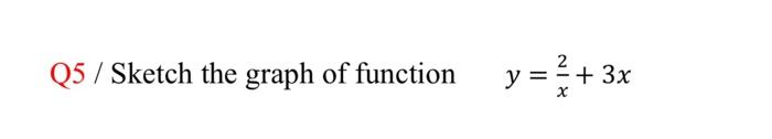 Solved Q5 / Sketch the graph of function 2 y = - + 3x | Chegg.com