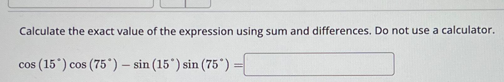 Solved Calculate the exact value of the expression using sum | Chegg.com