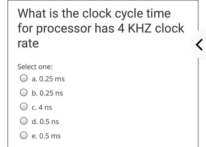Solved What is the clock cycle time for processor has 4 KHZ | Chegg.com