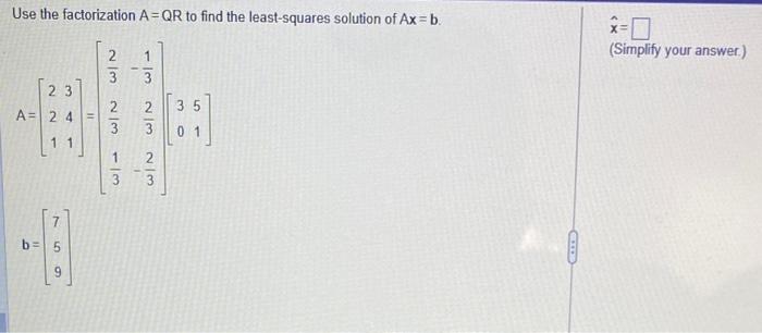Solved Use the factorization A=QR to find the least-squares | Chegg.com