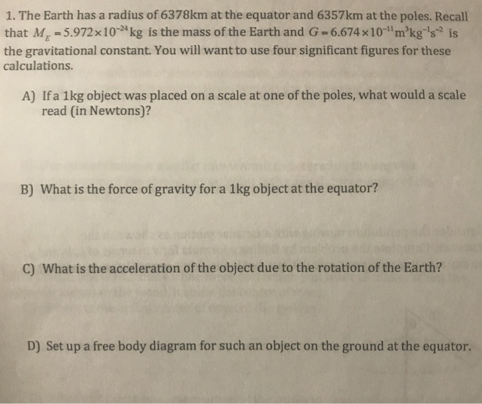 Solved 1. The Earth has a radius of 6378km at the equator | Chegg.com