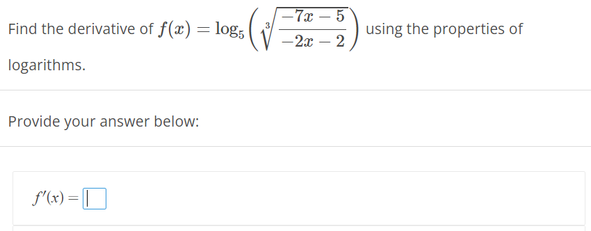 Solved Find the derivative of f(x)=log5(-7x-5-2x-23) ﻿using | Chegg.com
