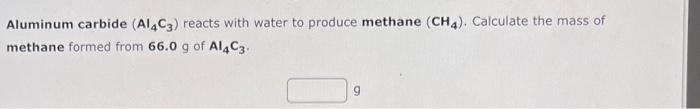 Solved Aluminum carbide (Al4C3) reacts with water to produce | Chegg.com