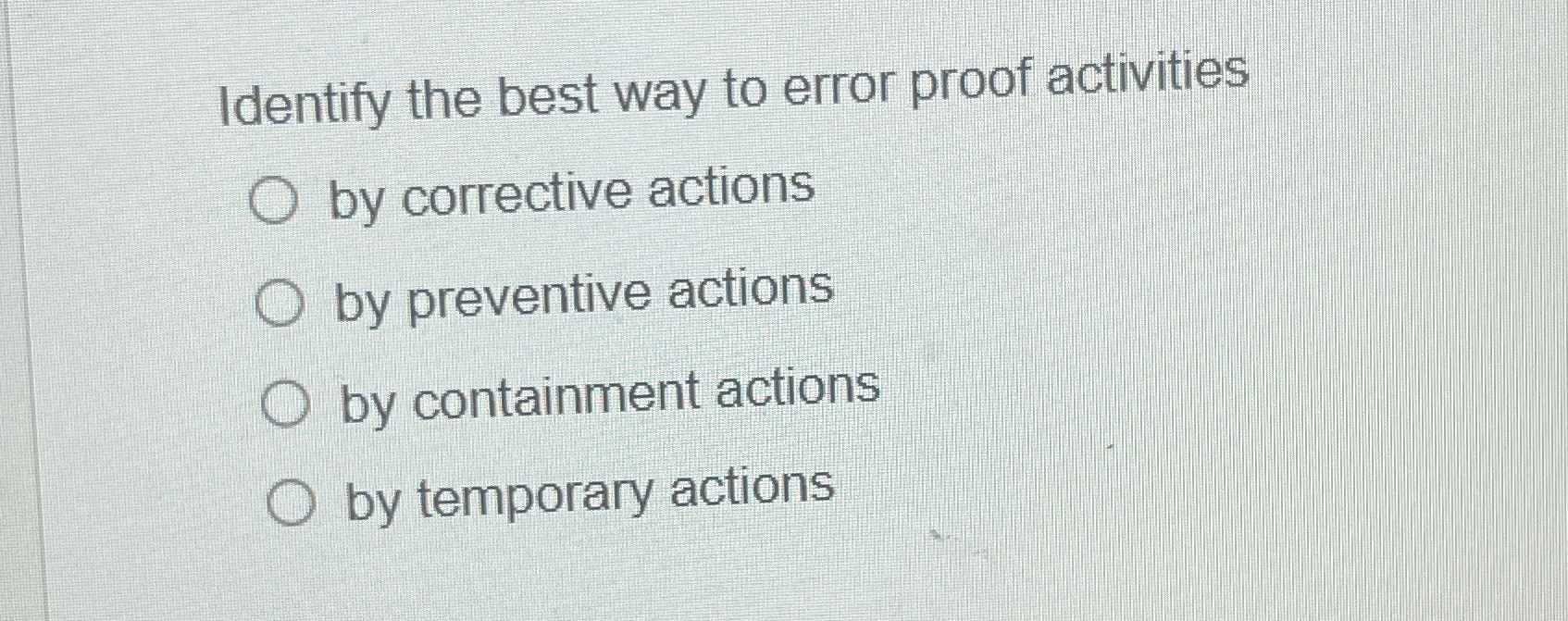 Solved Identify the best way to error proof activities by | Chegg.com