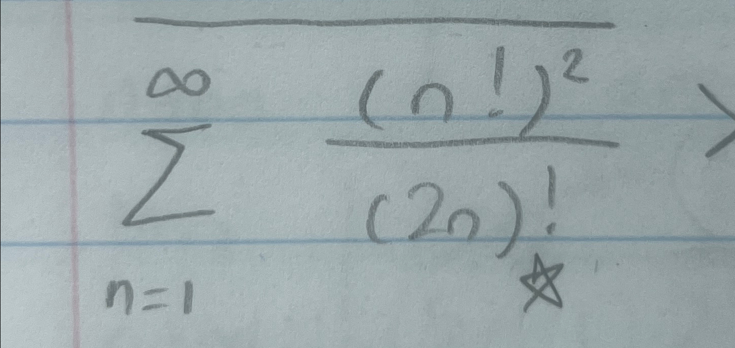 Solved ∑n=1∞(n!)2(2n)! ﻿ Show me work on how to evaluate | Chegg.com