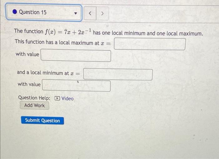 Solved Question 15 > The function f(x) = 7x + 2x - has one | Chegg.com