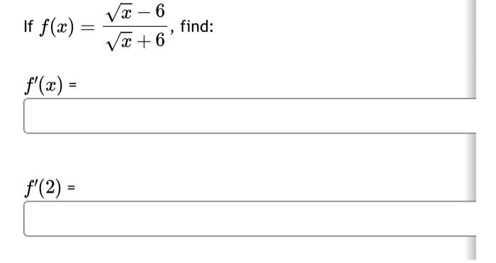 Solved If f(x)=x+6x−6, find: f′(x)= | Chegg.com