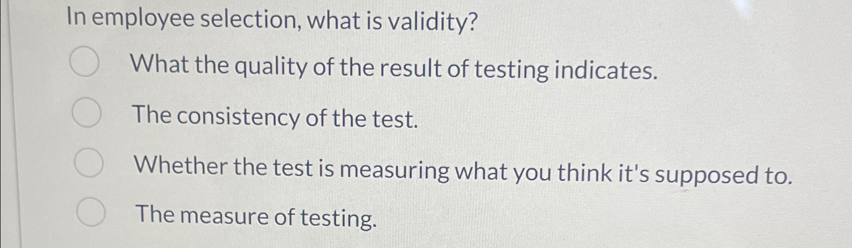 Solved In employee selection, what is validity?What the | Chegg.com