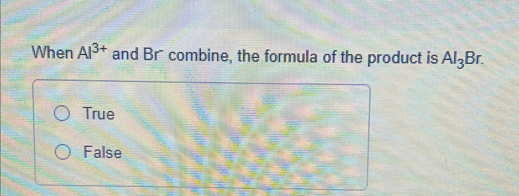 Solved When Al3+ ﻿and Br-combine, the formula of the product | Chegg.com