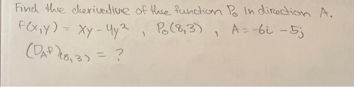 Solved Find the derivetive of the function P0 in direction | Chegg.com