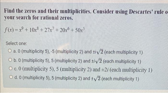 Solved Find the zeros and their multiplicities. Consider | Chegg.com