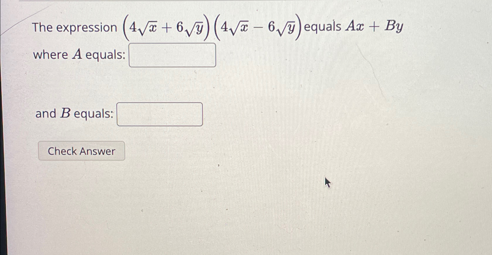 Solved The expression (4x2+6y2)(4x2-6y2) ﻿equals Ax+By | Chegg.com