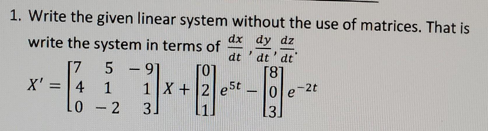 Solved 1. Write the given linear system without the use of | Chegg.com