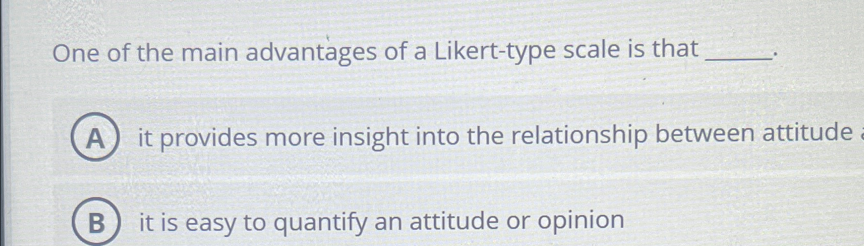 Solved One of the main advantages of a Likert-type scale is | Chegg.com