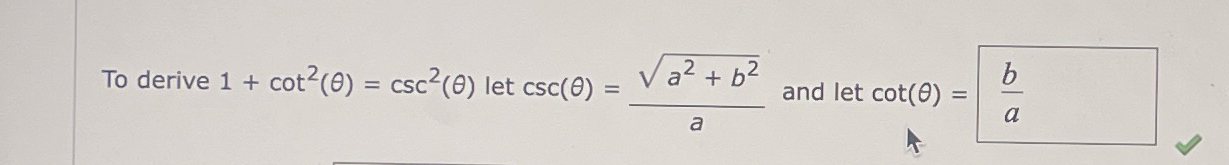 To derive 1+cot2(θ)=csc2(θ) ﻿let csc(θ)=a2+b22a ﻿and | Chegg.com