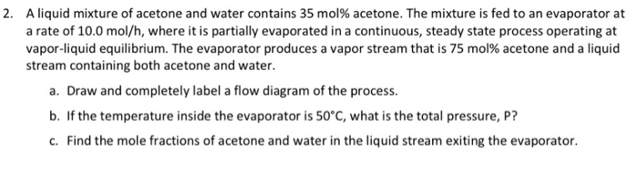 Solved 2. A liquid mixture of acetone and water contains 35 | Chegg.com