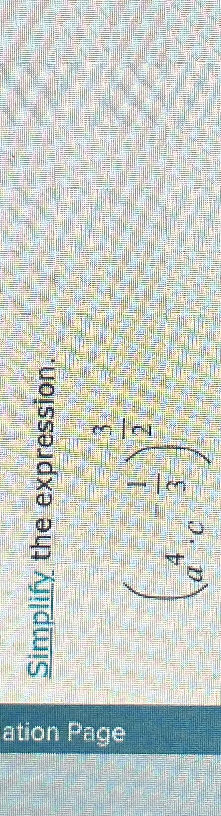 Solved Simplify the expression.(a4*c-13)32 | Chegg.com