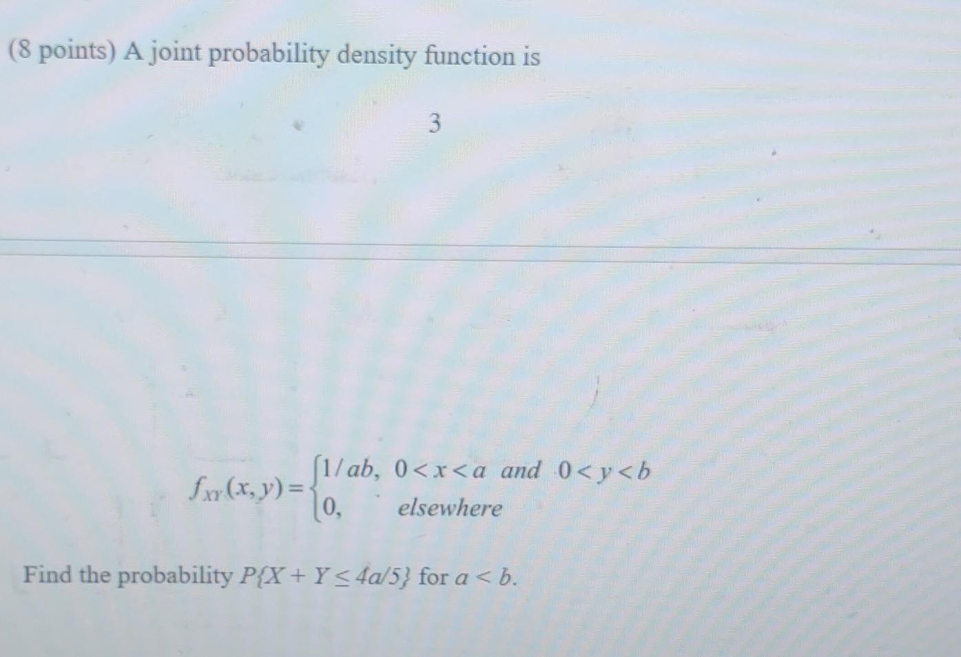 Solved (8 points) A joint probability density function is 3 | Chegg.com